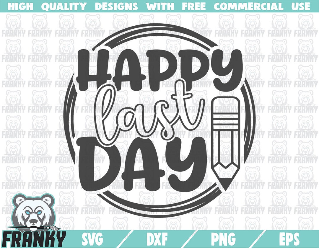 Happy Last Day SVG - Cut File - DXF File - Last Day of School - End of ...