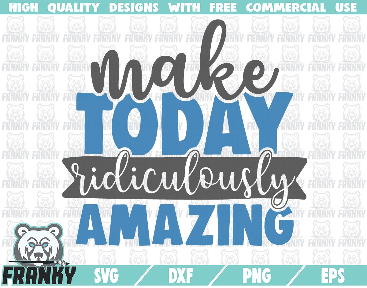 Make Today Ridiculously Amazing SVG Cut File DXF File - Etsy