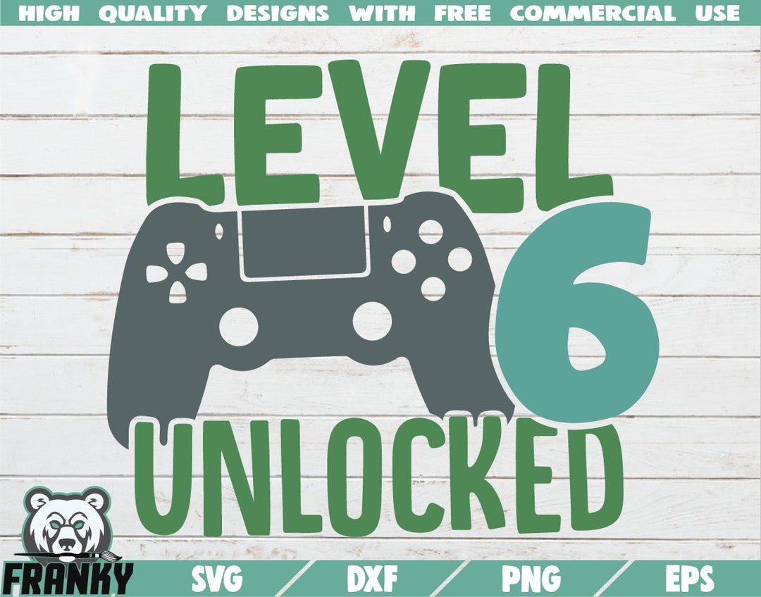 Level 6 Unlocked SVG - Instant Download - Printable Cut File ...