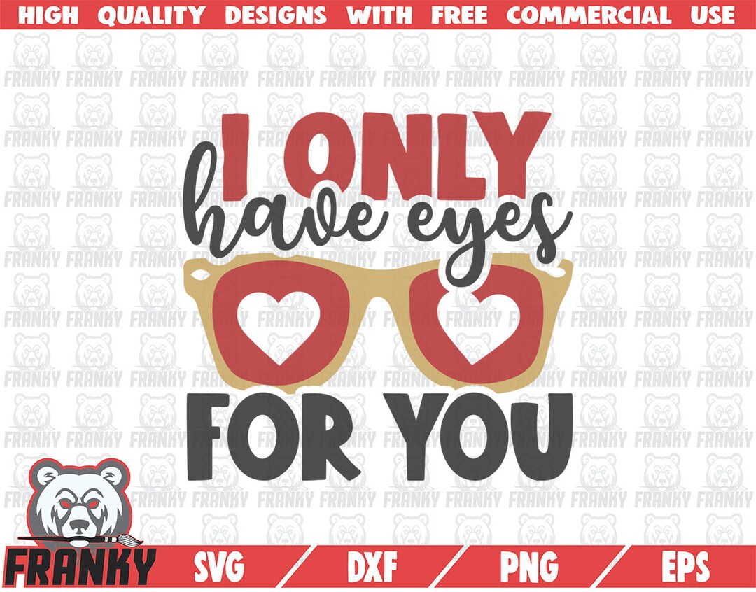 I Only Have Eyes for You SVG - Cut File - DXF File - Love Quote Svg ...
