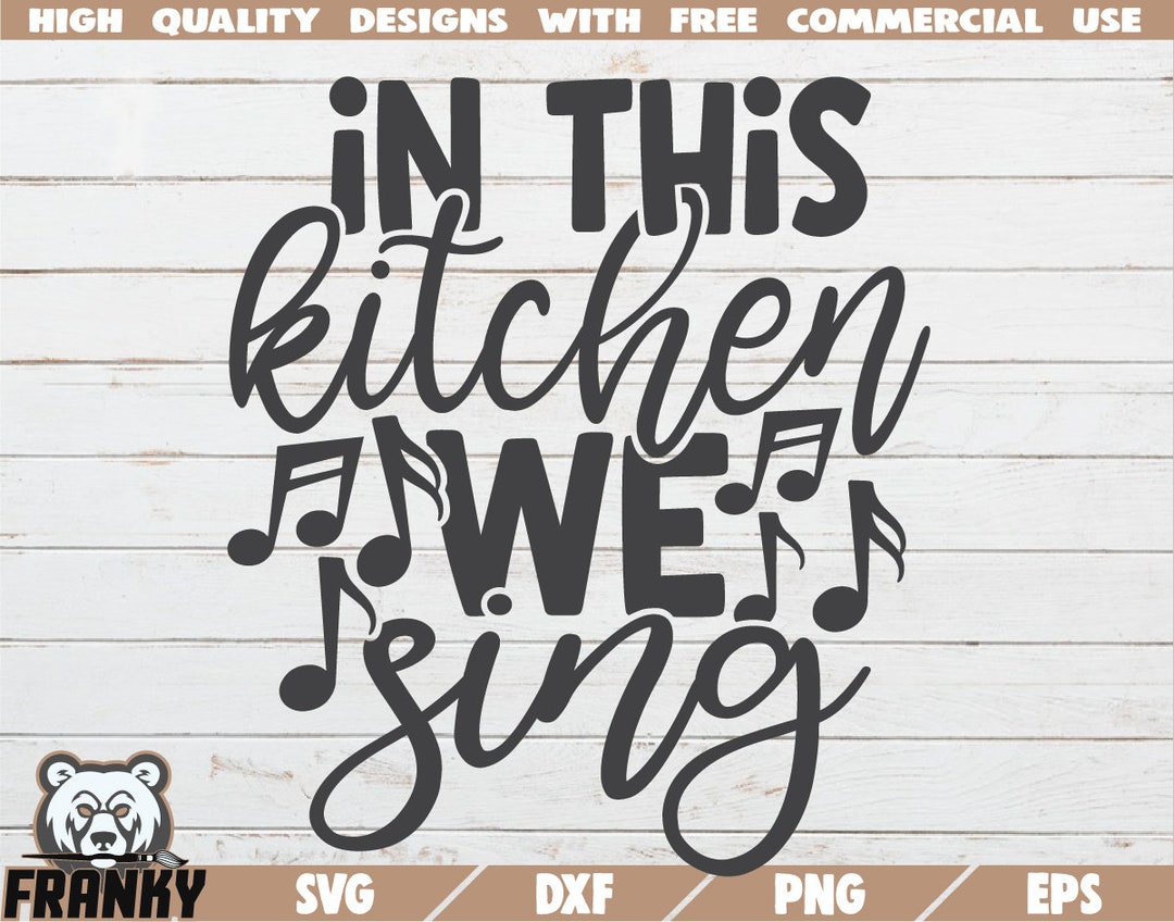 In This Kitchen We Sing SVG - Instant Download - Printable Cut File ...