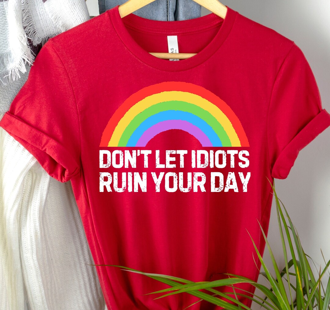 Don't Let Idiots Ruin Your Day Shirt, Job Shirt, Work Shirt, Profession ...