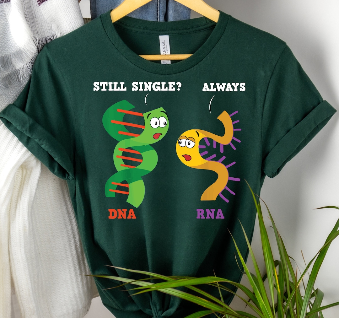 Funny Saying Still Single DNA Always RNA Shirt, Biology Gift, Biology ...