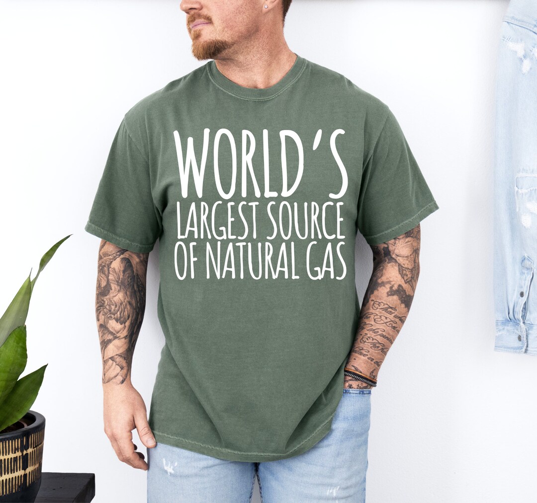 World's Largest Source of Natural Gas T-shirt: Funny Dad Joke Tee - Etsy