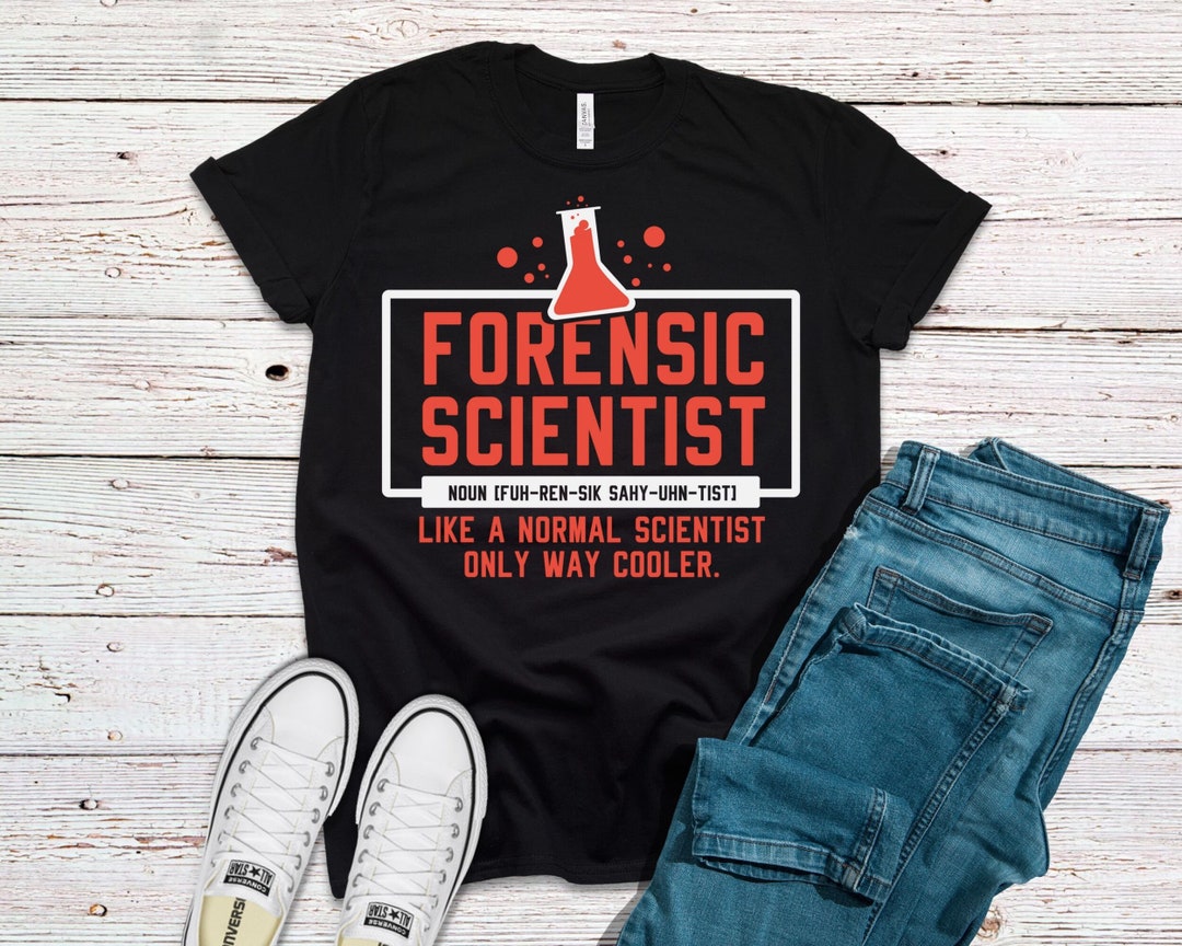 Funny Forensic Scientist Shirt: Crime Investigator Gift - Etsy