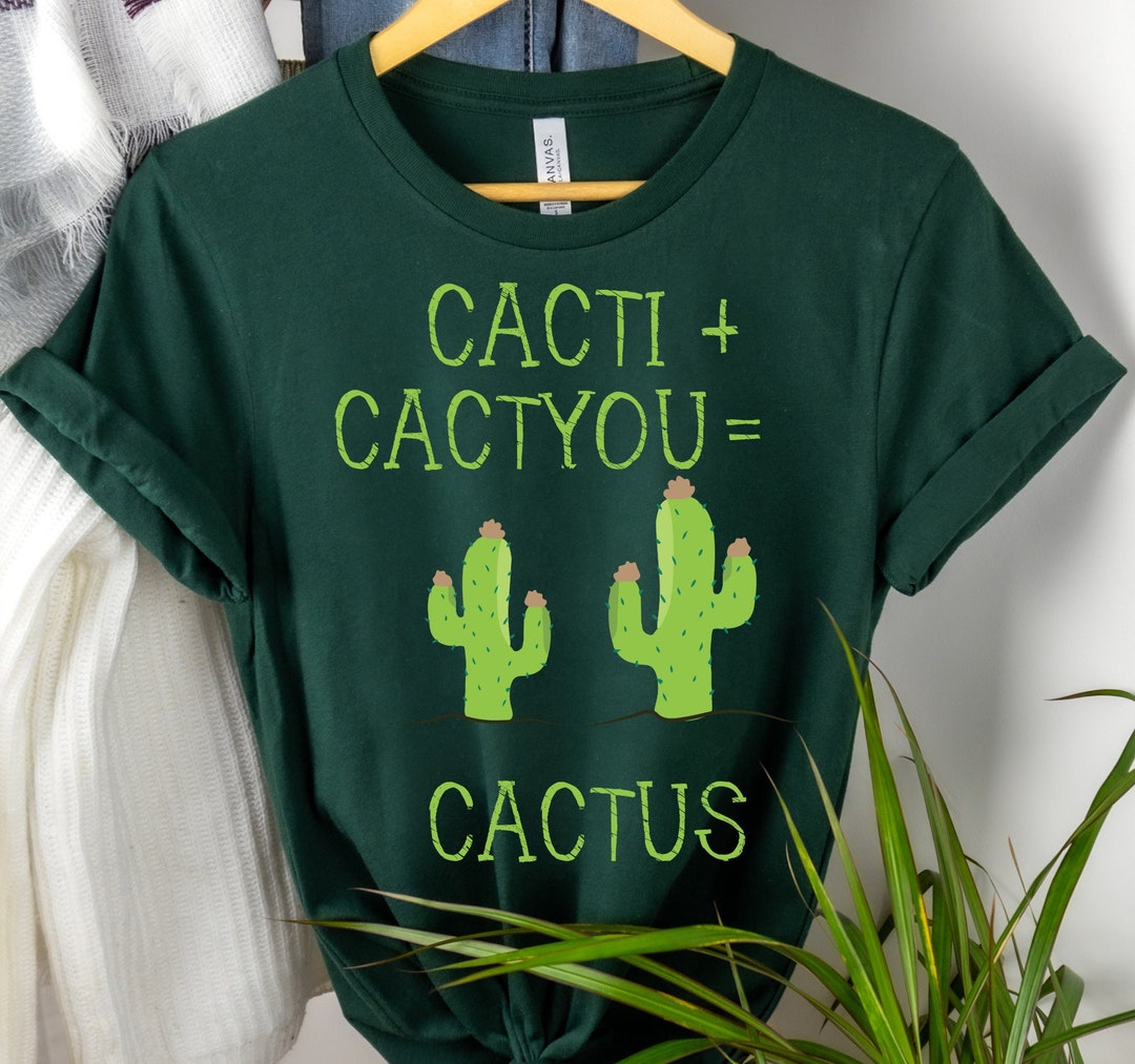 Funny Saying Cacti Plus Cactyou Equals Cact Us Shirt, Cactus Shirt ...
