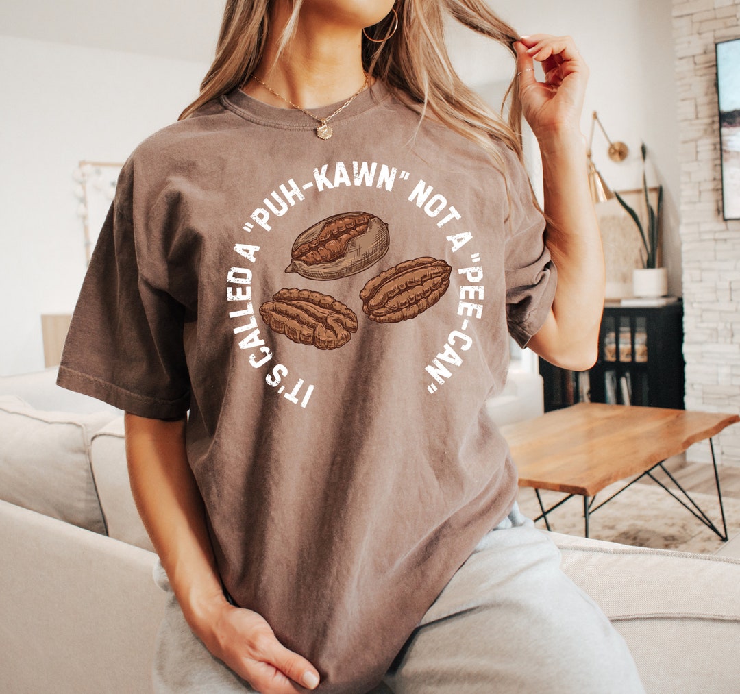 Puh-kawn Not Pee-can Shirt: Sarcastic Pecan Pun T-shirt - Etsy