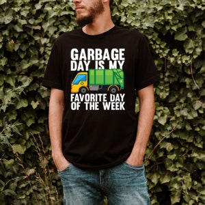 Funny Saying Garbage Day is My Favorite Day of the Week Shirt, Garbage ...