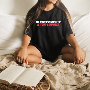 Funny Saying My Other Computer is Your Computer Shirt, Hacker Shirt ...