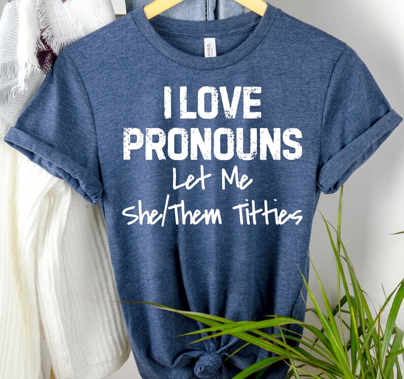 I Love Pronouns Sarcastic Humor T-shirt: Adult Gift - Etsy