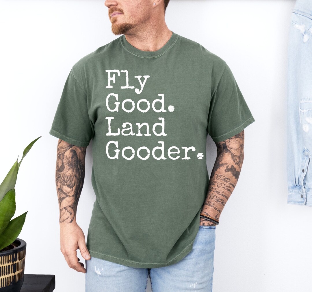 Fly Good Land Gooder Shirt: Sarcastic Pilot Dad Gift - Etsy