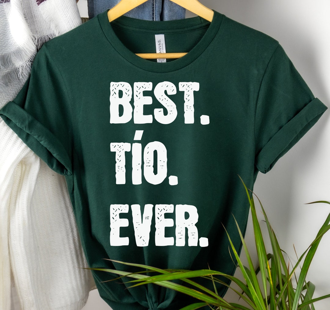 Best Tio Ever Shirt, Uncle Shirt, Funny Uncle Shirt, Latino Shirt ...