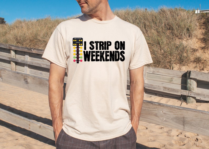 Funny Saying I Strip on Weekends Drag Racing Shirt Drag - Etsy