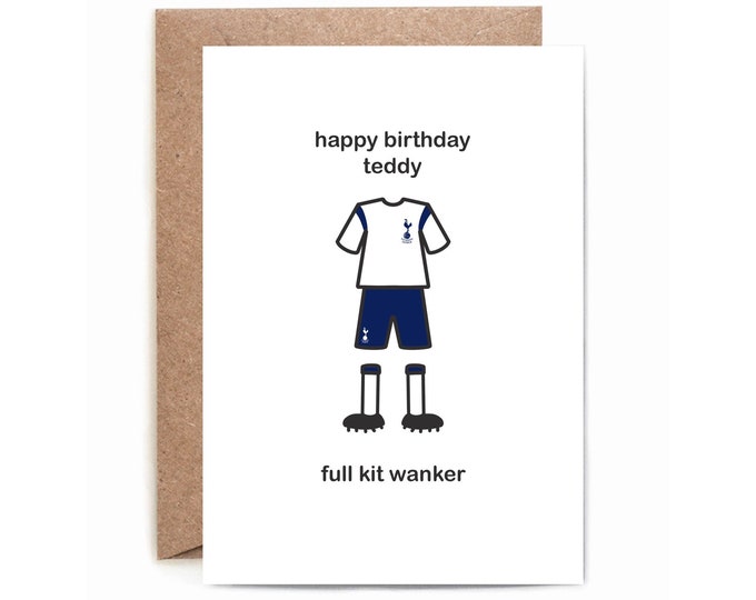 Spurs Birthday Card Full Kit Wanker tottenham Hotspurs Funny/rude Card ...