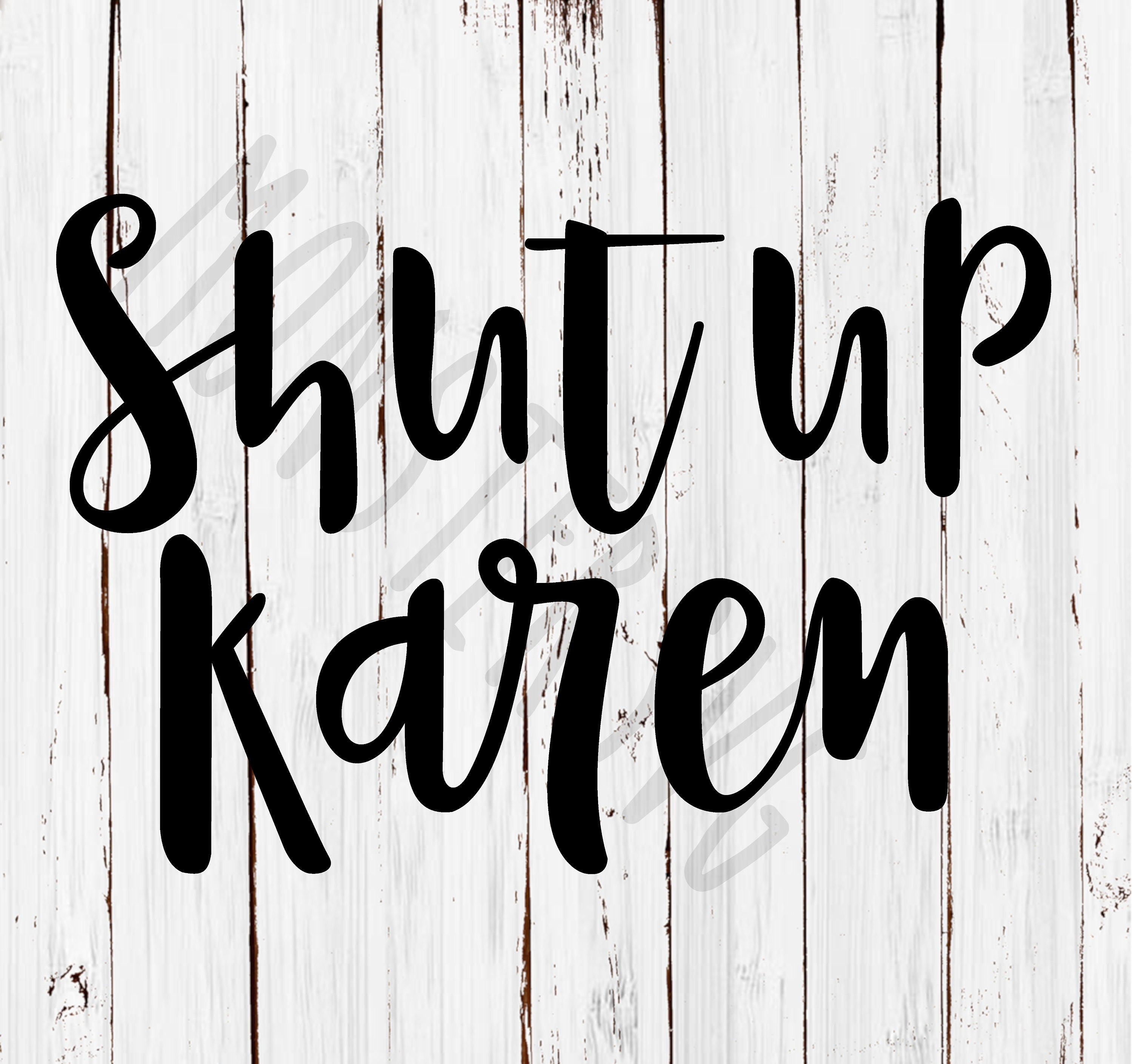 Shut up Karen Funny Digital Design SVG JPG PNG - Etsy