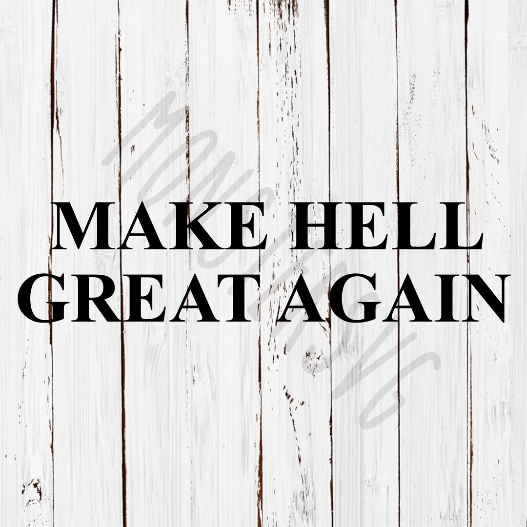 Make Hell Great Again Digital Design SVG JPG PNG - Etsy