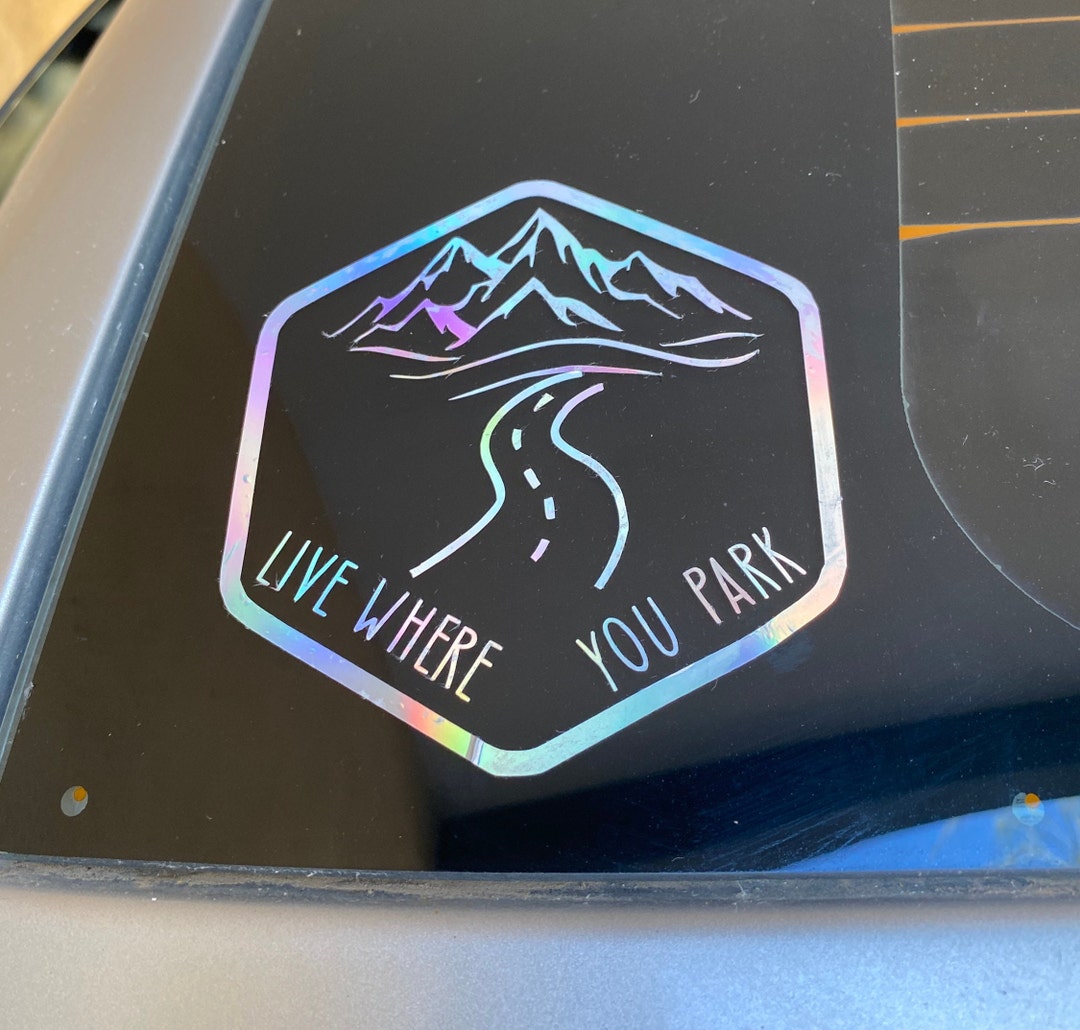 Live Where You Park Holographic Van Life, Skoolie, Outdoors Bumper ...