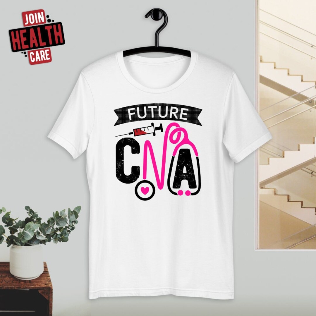 Future CNA Shirt Certified Nursing Assistant Tshirt PCA Patient Care ...