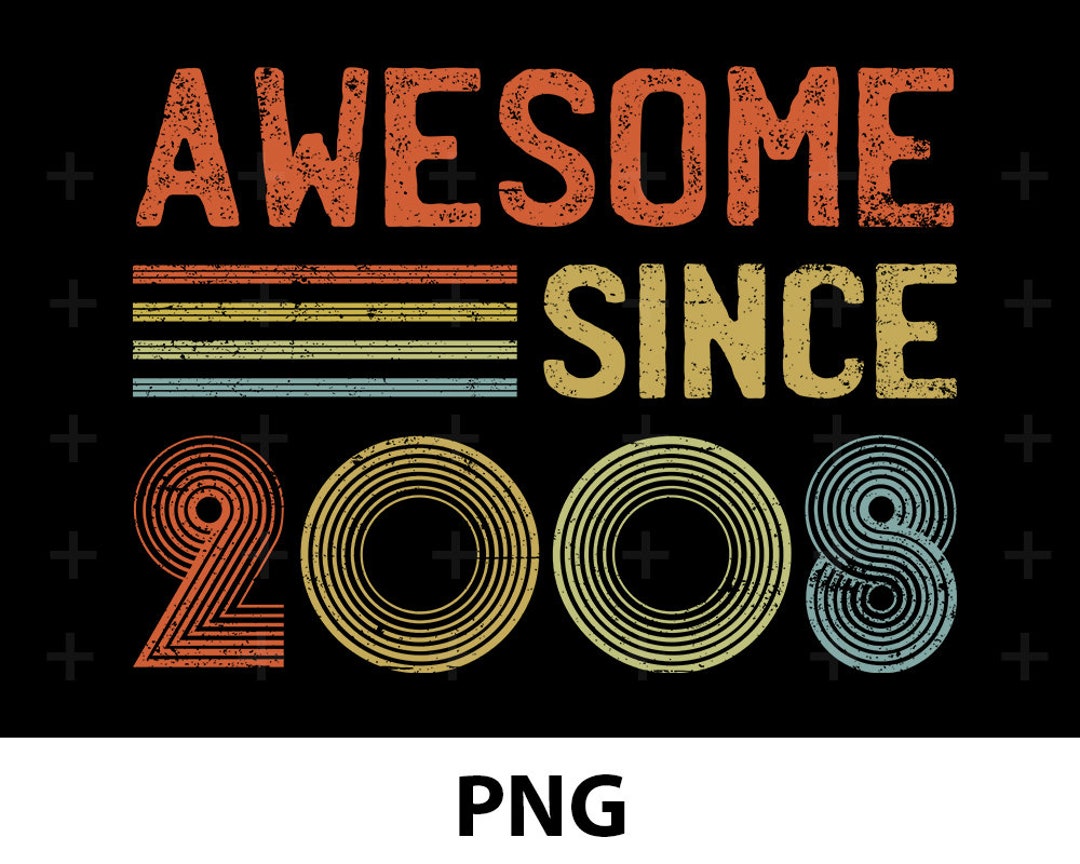 Awesome Since 2008 PNG 14th Birthday PNG 14 Year Old PNG 2008 Retro ...