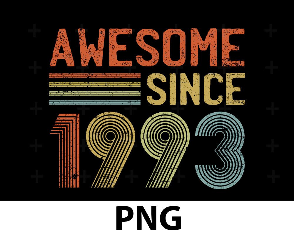 Awesome Since 1993 PNG 30th Birthday PNG 30 Year Old PNG 1993 - Etsy