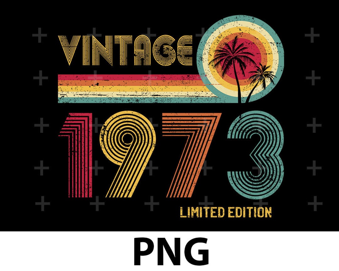 Vintage 1973 PNG 50th Birthday PNG 50 Year Old PNG 1973 Retro Vintage ...