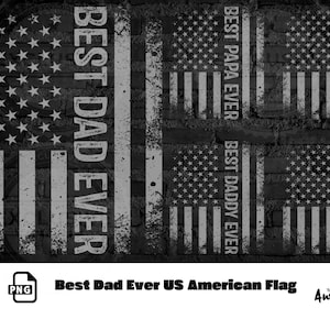 Best Dad Ever | USA Flag Design | Digital Download PNG Father's Day Dad ...