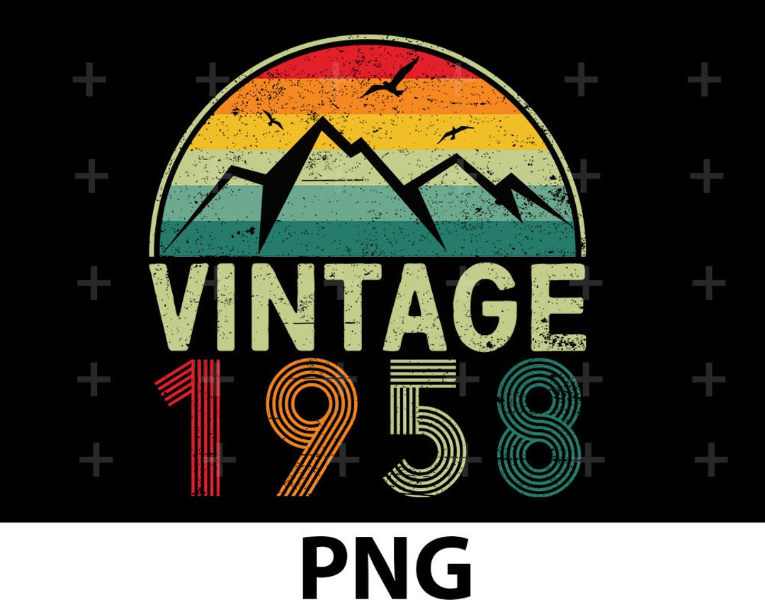 Vintage 1958 T-shirt Design PNG File 65th Birthday 65 Year Old Classic ...
