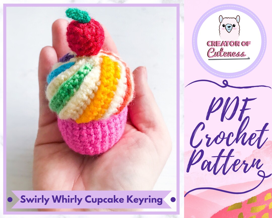 Crochet Cupcake Pattern: swirly Whirly Cupcake Keyring Cute Rainbow ...