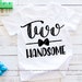 2nd Birthday Boy Svg, Two Handsome Svg. Instant Download.free ...