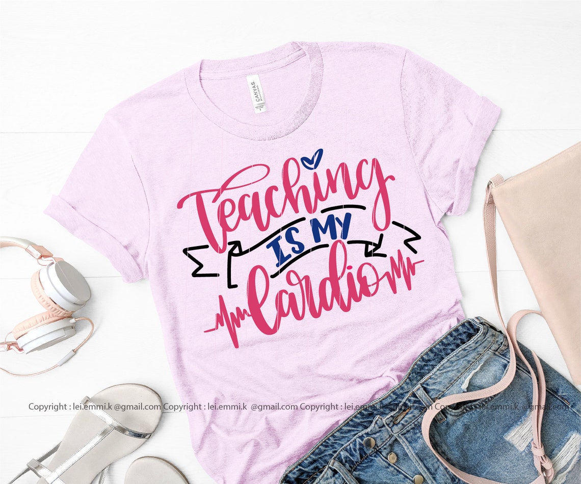 Teaching is My Cardio Svg Teacher Svg Love Teaching Pre K - Etsy