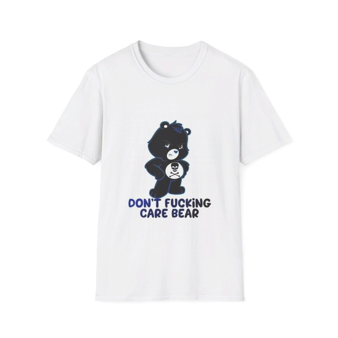 T-shirt, Dont Fucking Care Bear, Funny, Sarcasm, Mean, Snarky, Bad Bear ...