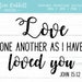 Love One Another as I Have Loved You John 15 12 | SVG Cut File ...