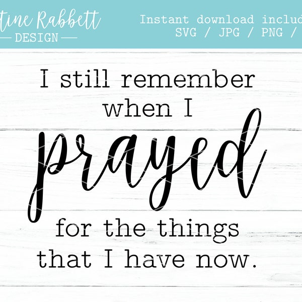 I Still Remember the Days I Prayed for the Things I Have Now - Etsy