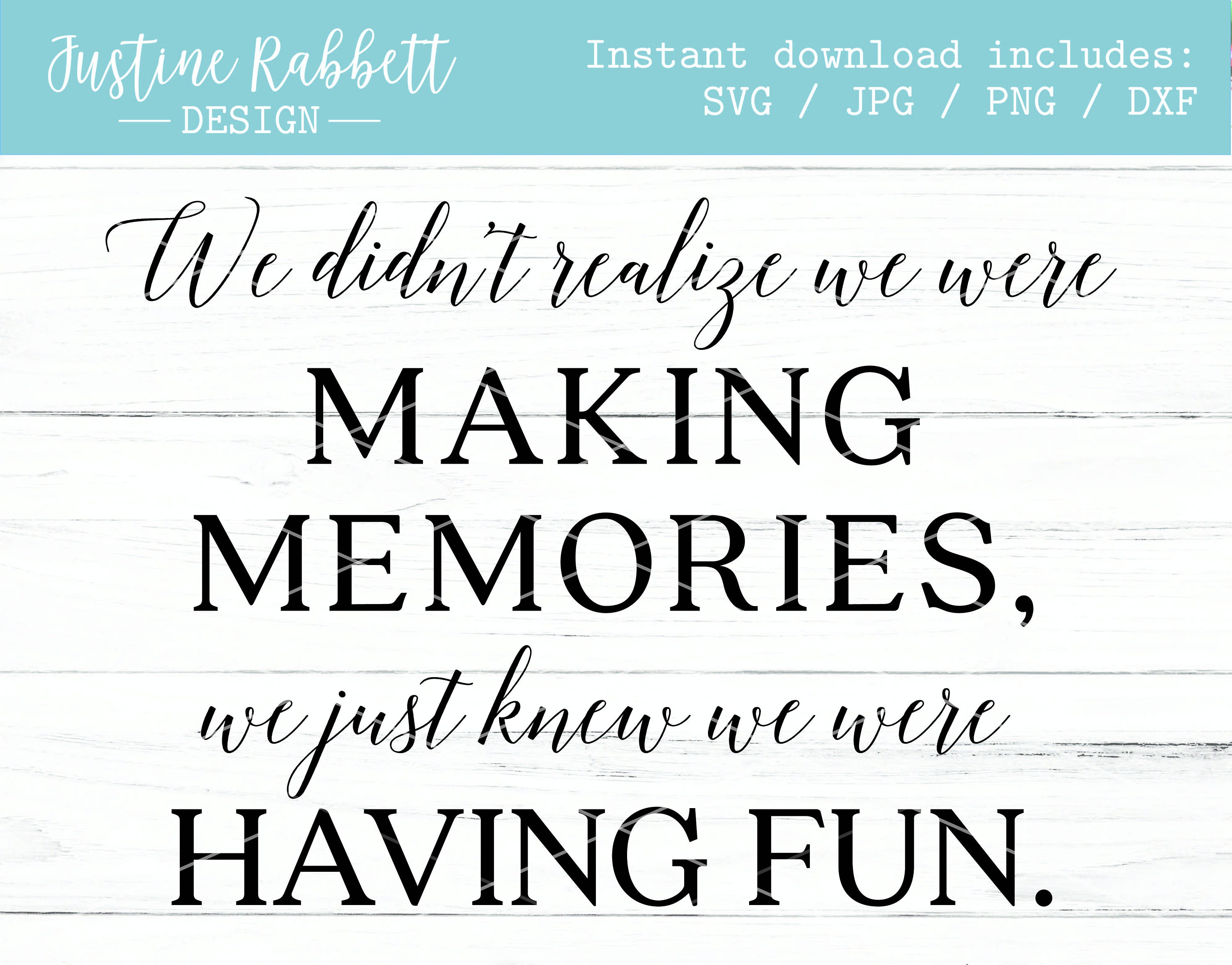 We Didn't Realize We Were Making Memories We Just Knew We | Etsy