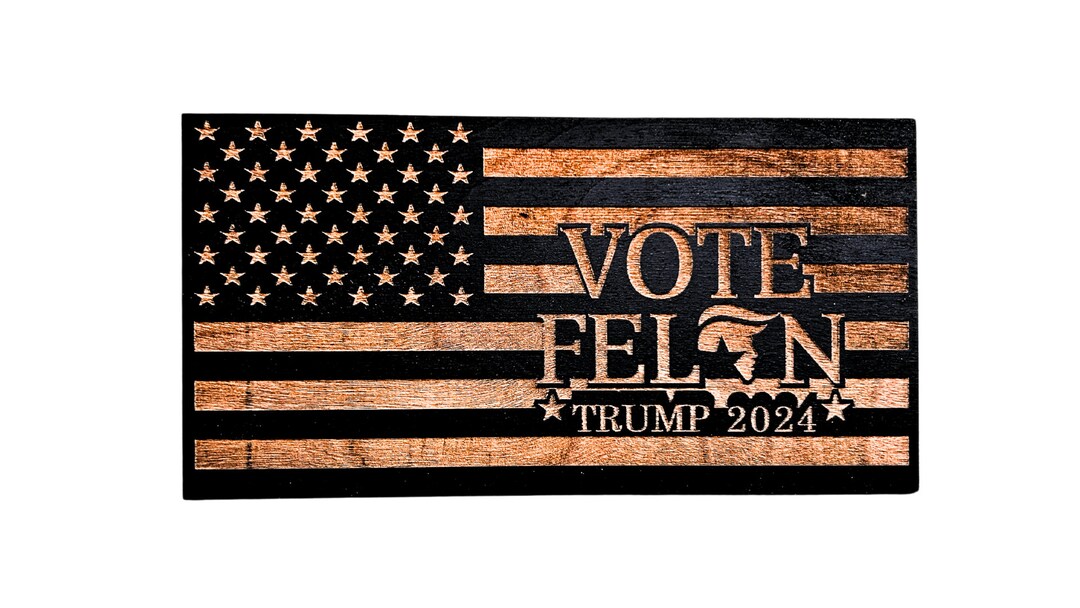 Trump 2024 Wooden Flag, Vote Felon, Trump Sign for Office or Den ...