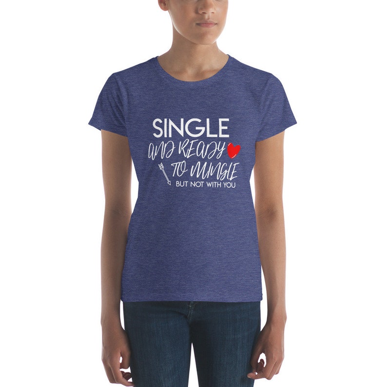 Single Ready to Mingle Funny Women's T-shirt Motivational Inspiring ...