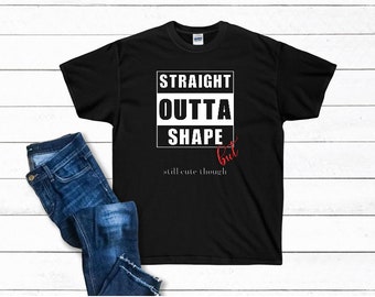 Straight Outta Shape T-shirt - Etsy