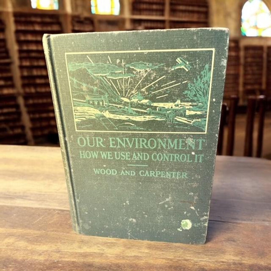 Vintage Book, Our Environment How We Use and Control It Wood and ...