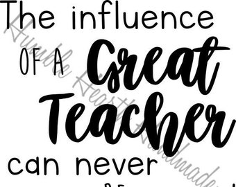 The Influence of a Good Teacher Can Never Be Erased Svg - Etsy