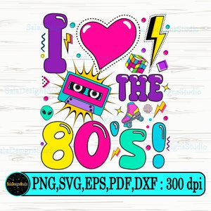 I Love the 80s Svg Png, Eighties Svg, 80s Birthday Retro Svg, 80s Retro ...