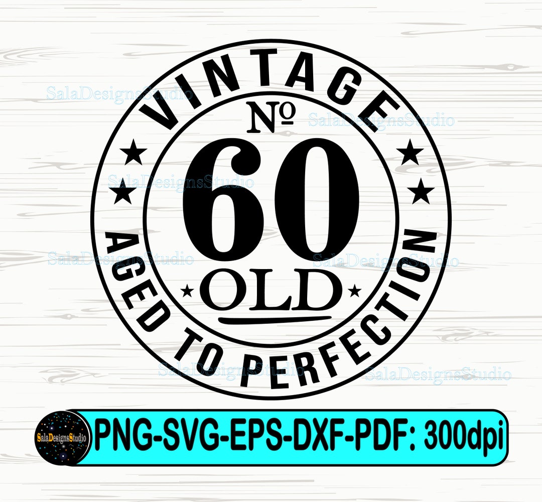 60th Birthday Svg, 60th Svg Png, Old Number 60 Svg, 60th Cut File for ...