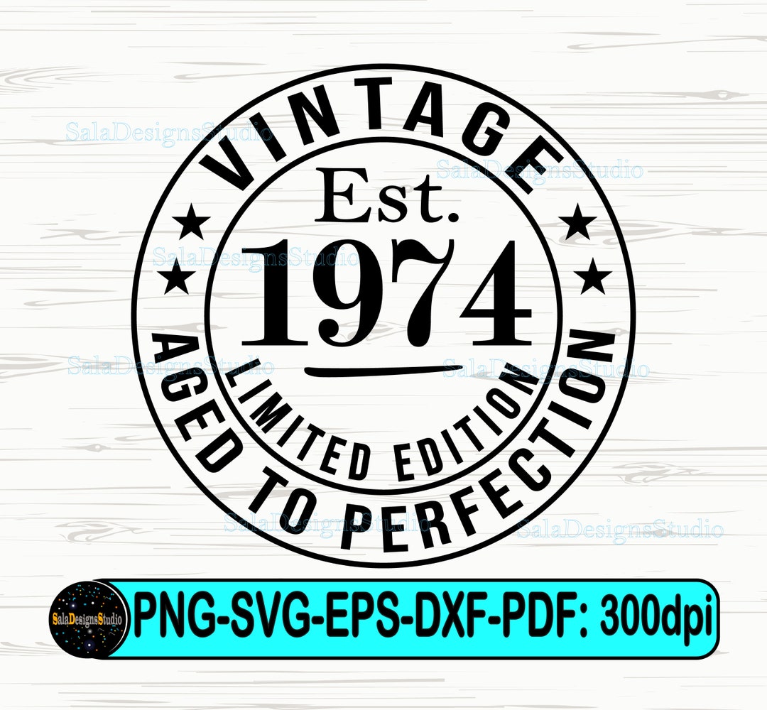 50th Birthday Svg, Vintage 1974 Svg, 1974 Shirt Svg, 1974 Aged to Perfection, 1974 Limited ...