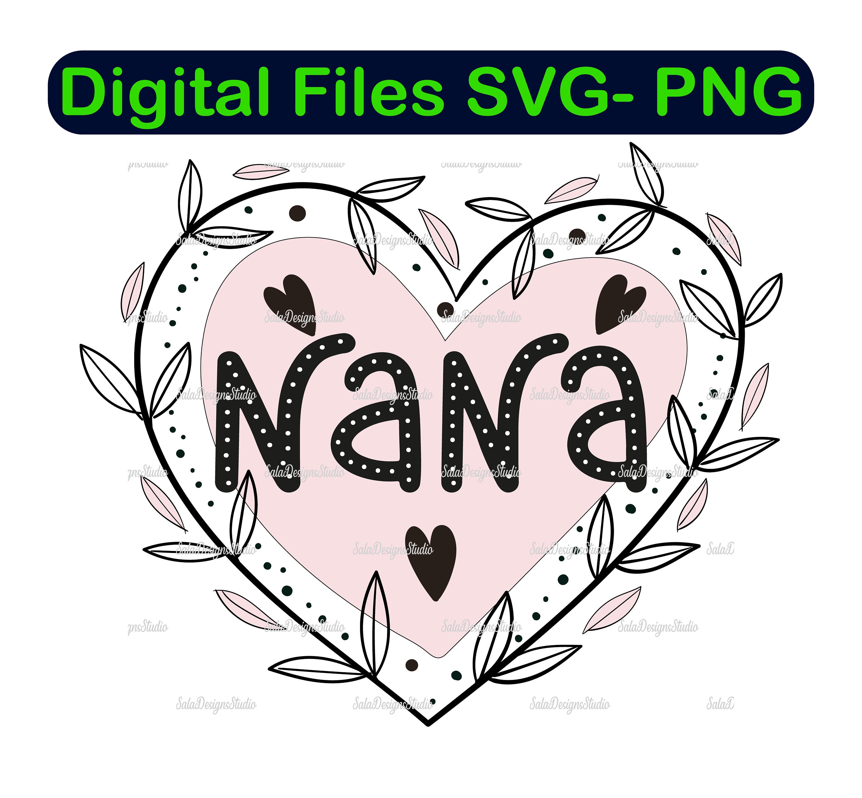 Nana SVG, Grandma SVG Png, Nana Shirt Svg, Grandma Love Svg, Mother's Day Svg, Heart Svg ...