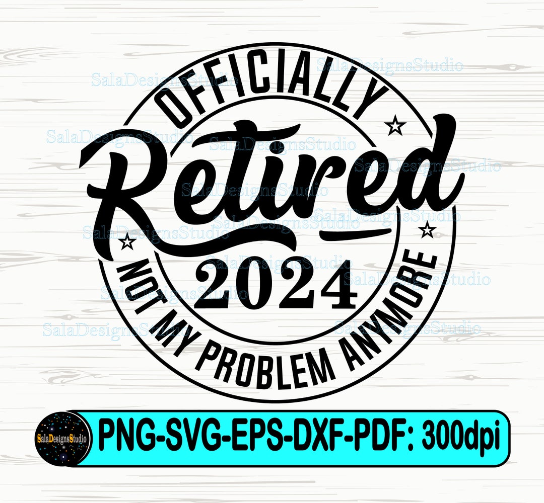 2024 Officially Retired Svg, Retirement Svg Png, 2024 Svg, Officially ...