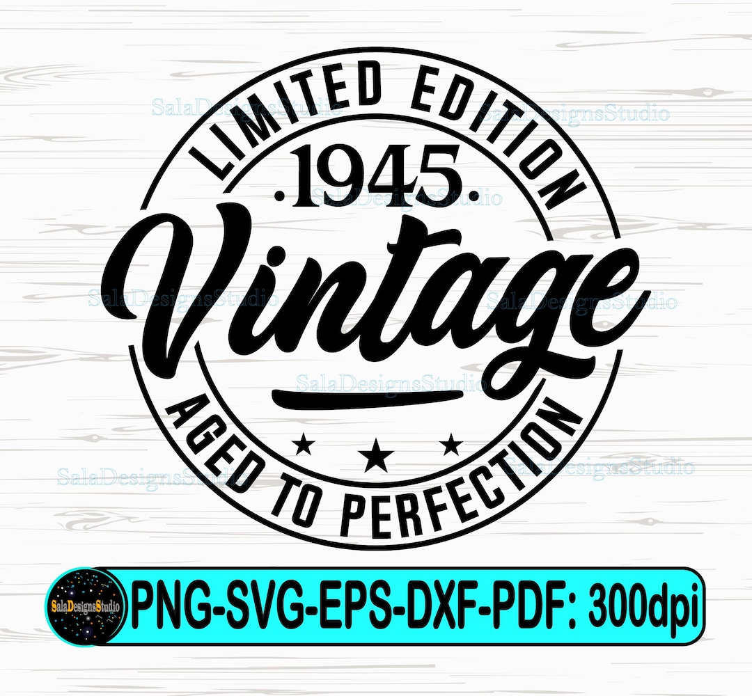 80th Birthday Svg, Vintage 1945 Svg, 1945 Shirt Svg, 1945 Aged to Perfection, 1945 Limited ...