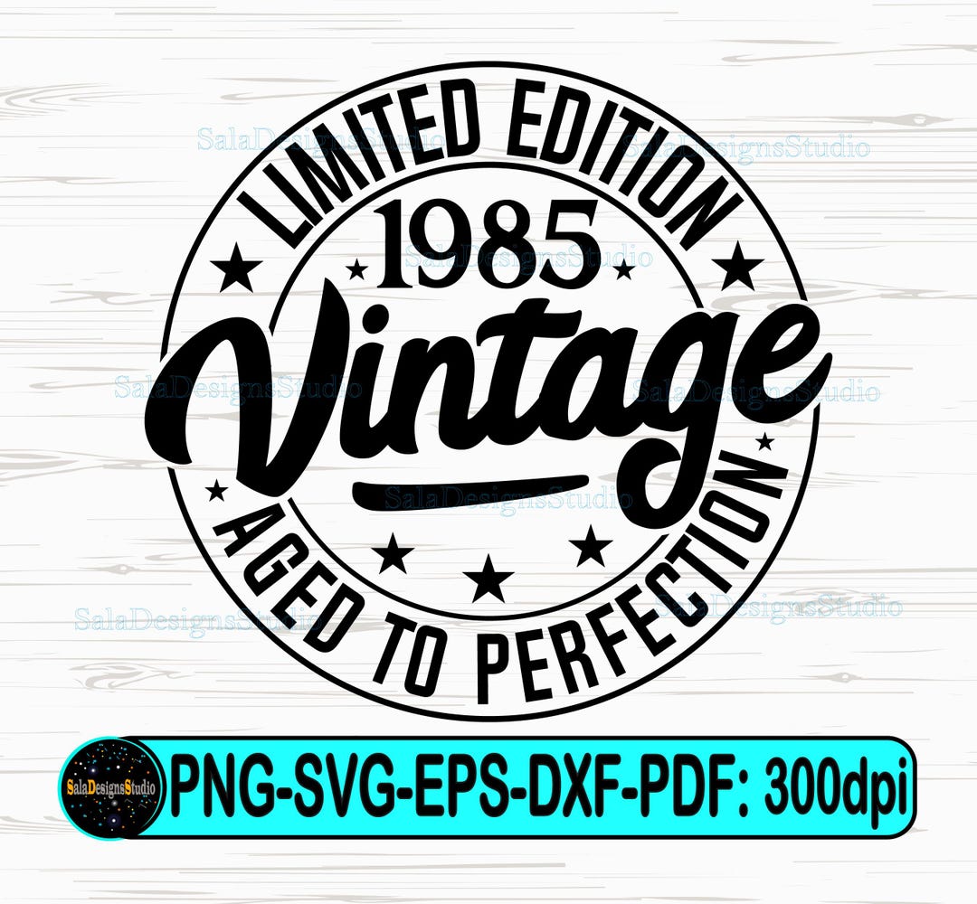40th Birthday Svg, Vintage 1985 Svg, 1985 Aged to Perfection, 1985 Limited Edition Svg Png, 1985 ...