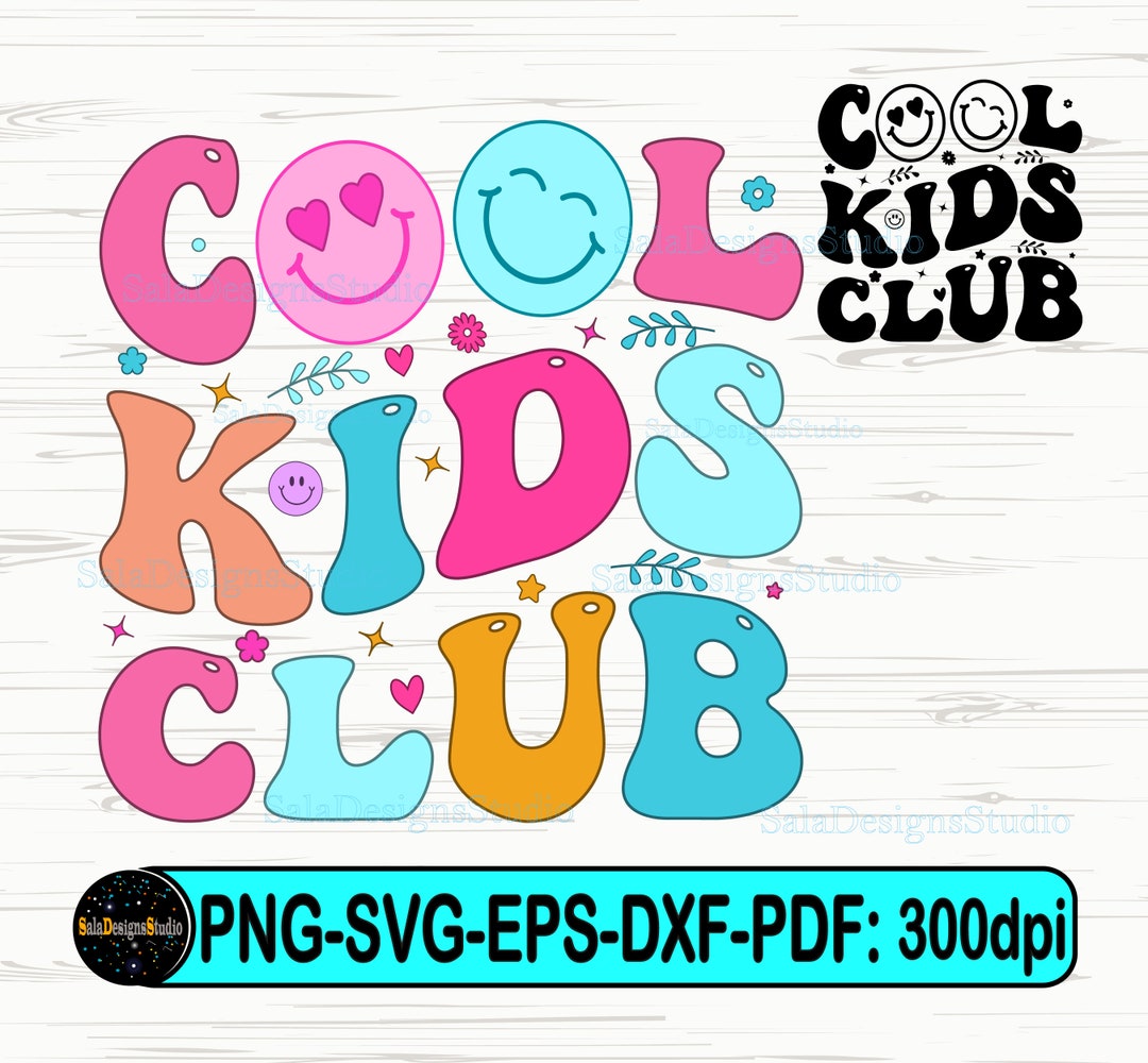 Cool Kids Club SVG, Kids Svg, Cool Kids Club Shirt Svg, Kids Shirt Svg ...