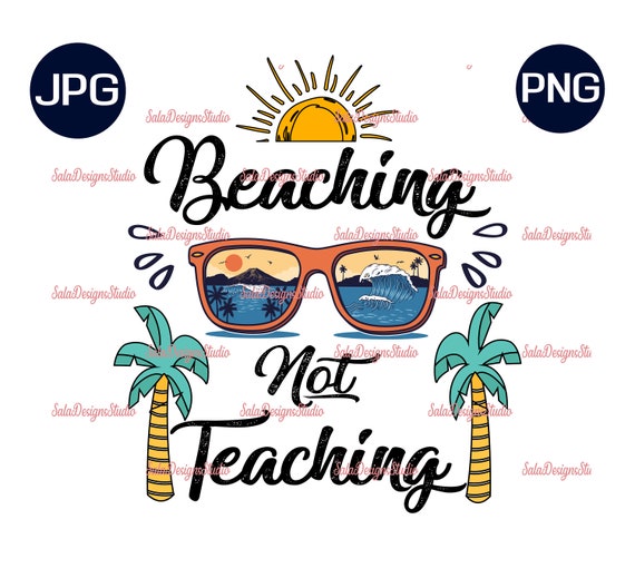 Beaching Not Teaching Png School's Out for Summer Png - Etsy