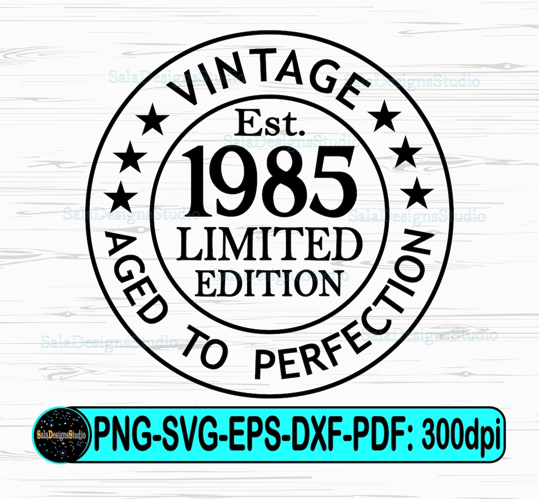 40th Birthday Svg Png, Vintage 1985 Svg, 1985 Aged to Perfection, 1985 Limited Edition Svg, 1985 ...