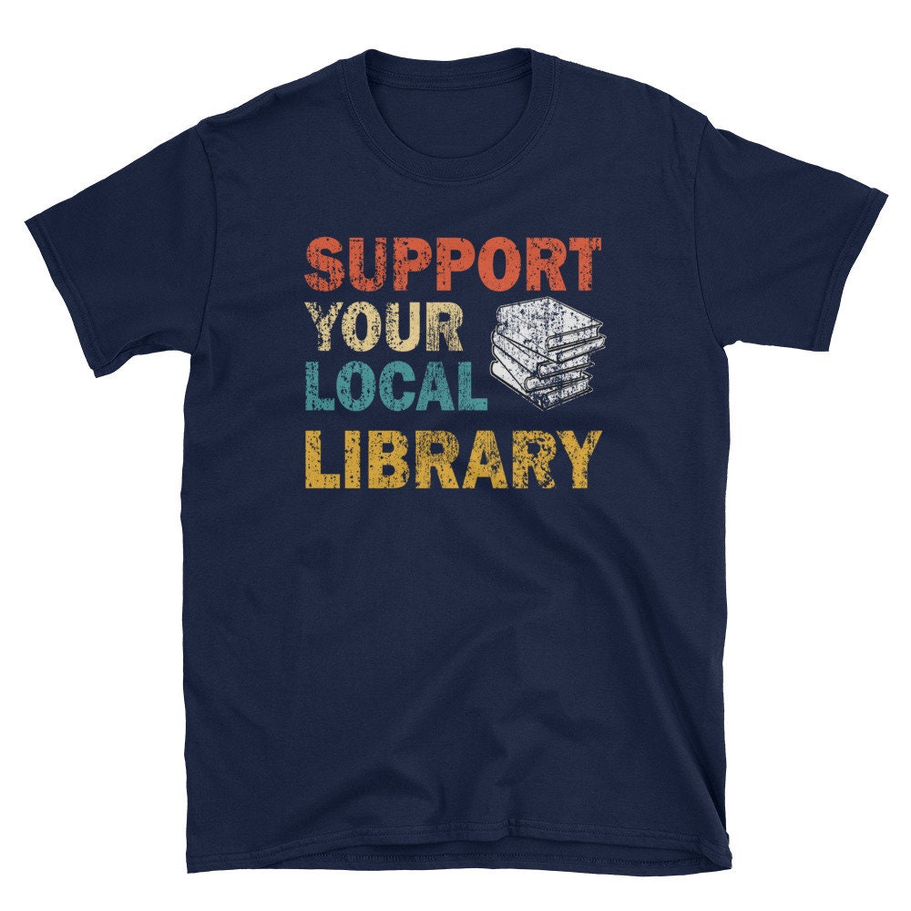 Support Your Local Library Unisex T-shirt/ Book Lover Gift/ | Etsy